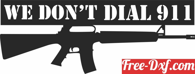 Download we dont call 911 weapon Cbkrv High quality free Dxf file