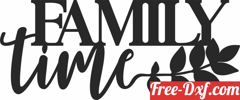 Download family time wording decor VI4hj High quality free Dxf fi