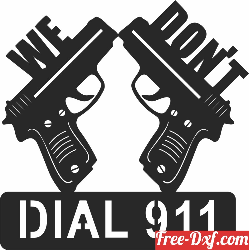 Download we dont dial 911 gun wall sign svg h9S2s High quality fr