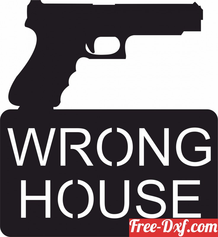 Download Wrong House Gun Sign dxf yOhM6 High quality free